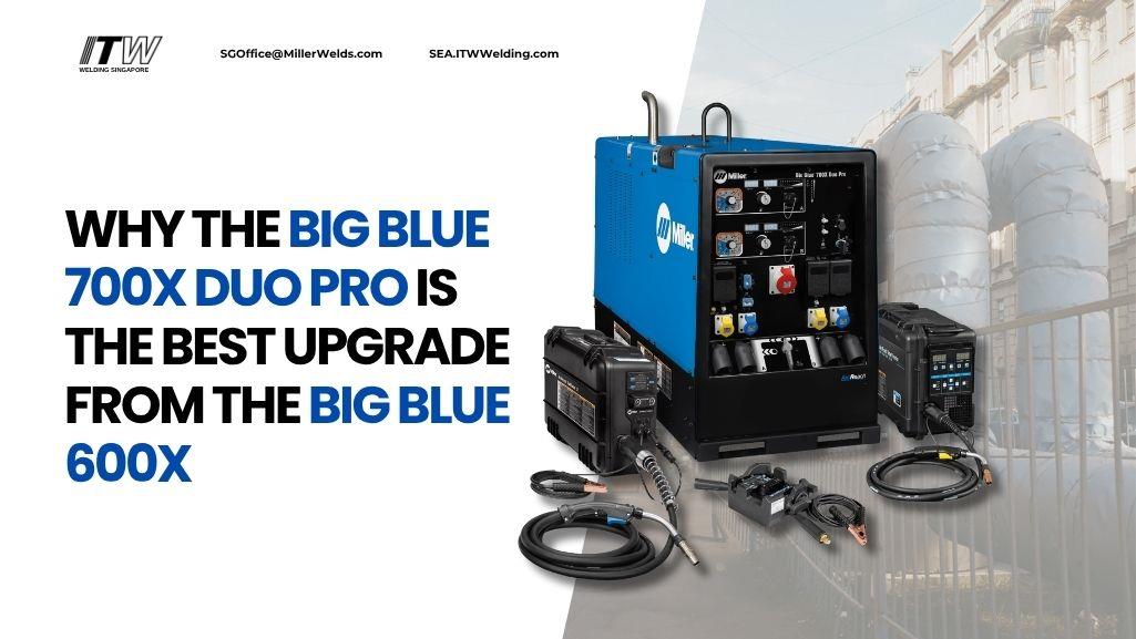 ITW Welding Singapore | Why the Big Blue 700X Duo Pro Is the Best ...