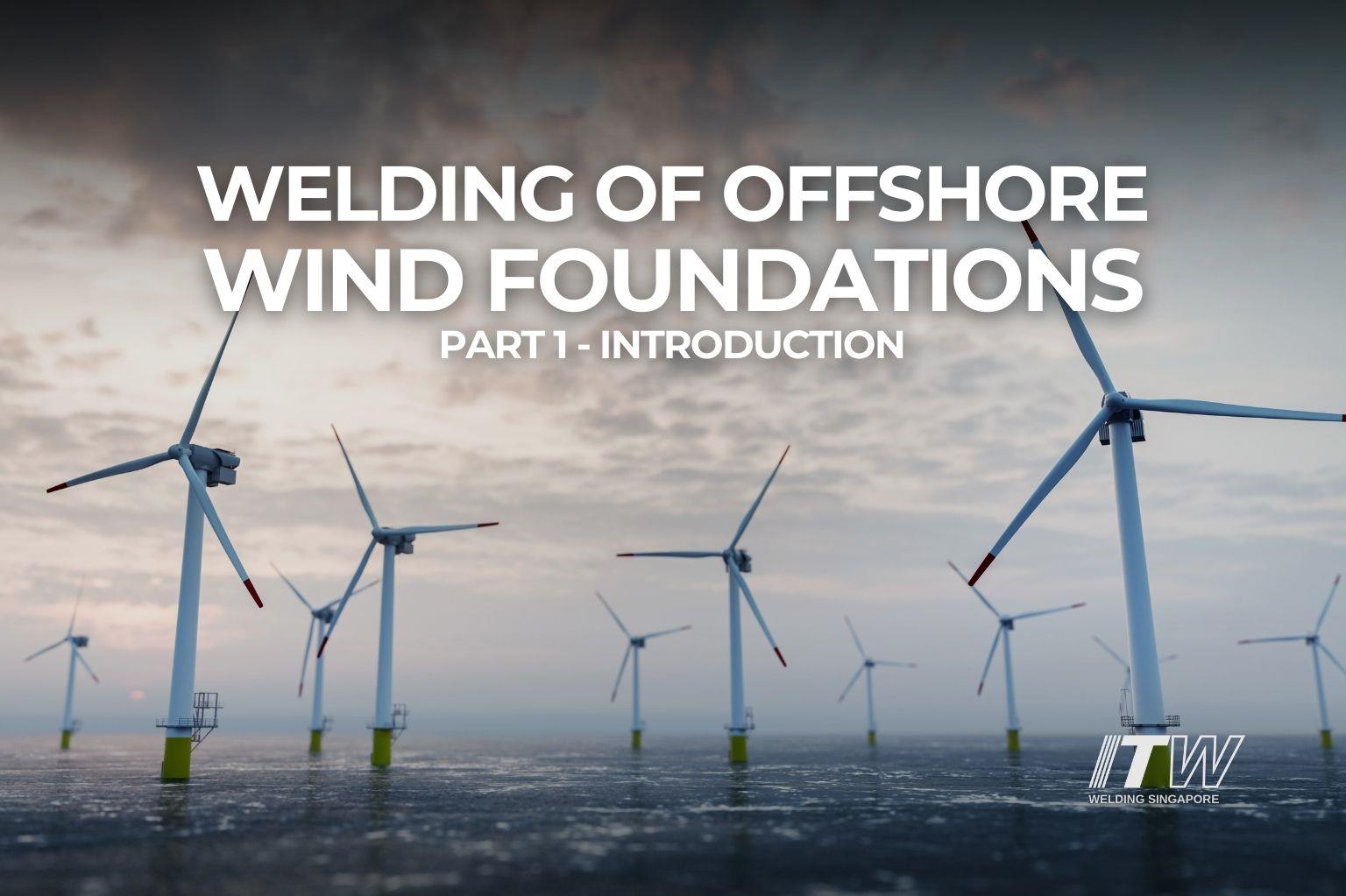 ITW Welding Singapore | Welding of Offshore Wind Foundations