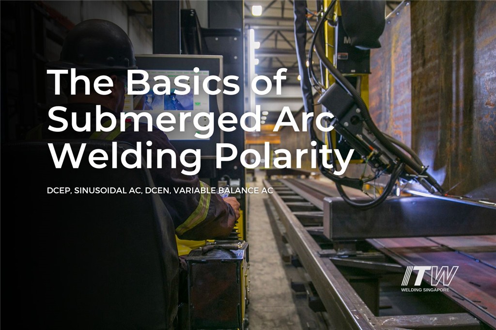 ITW Welding Singapore | The Basics of Submerged Arc Welding Polarity