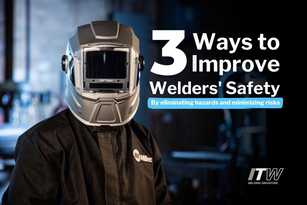 ITW Welding Singapore | 3 Ways to Improve Welders’ Safety